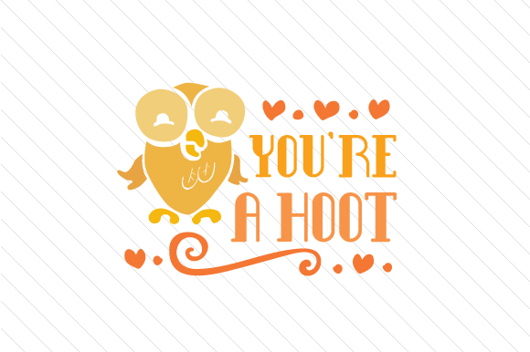 You're a Hoot SVG Cut file by Creative Fabrica Crafts · Creative Fabrica