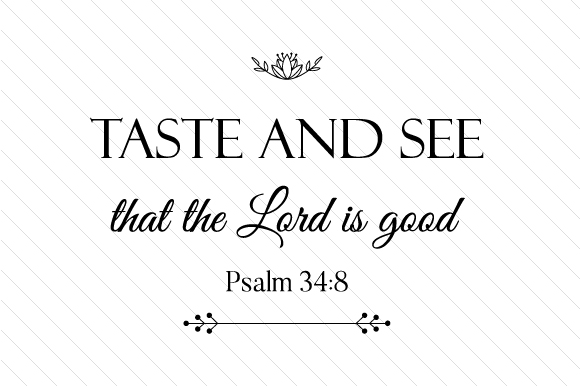 Taste and See That the Lord is Good - Psalm 348 SVG Cut file by ...