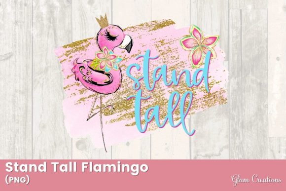 Flamingo - Stand Tall Graphic by Glam Creations · Creative Fabrica