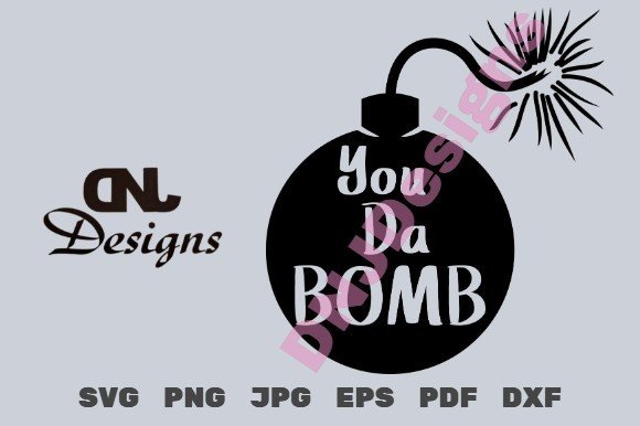 You Da Bomb Cut File Pack Graphic by DNJDesignsAndCrafts · Creative Fabrica