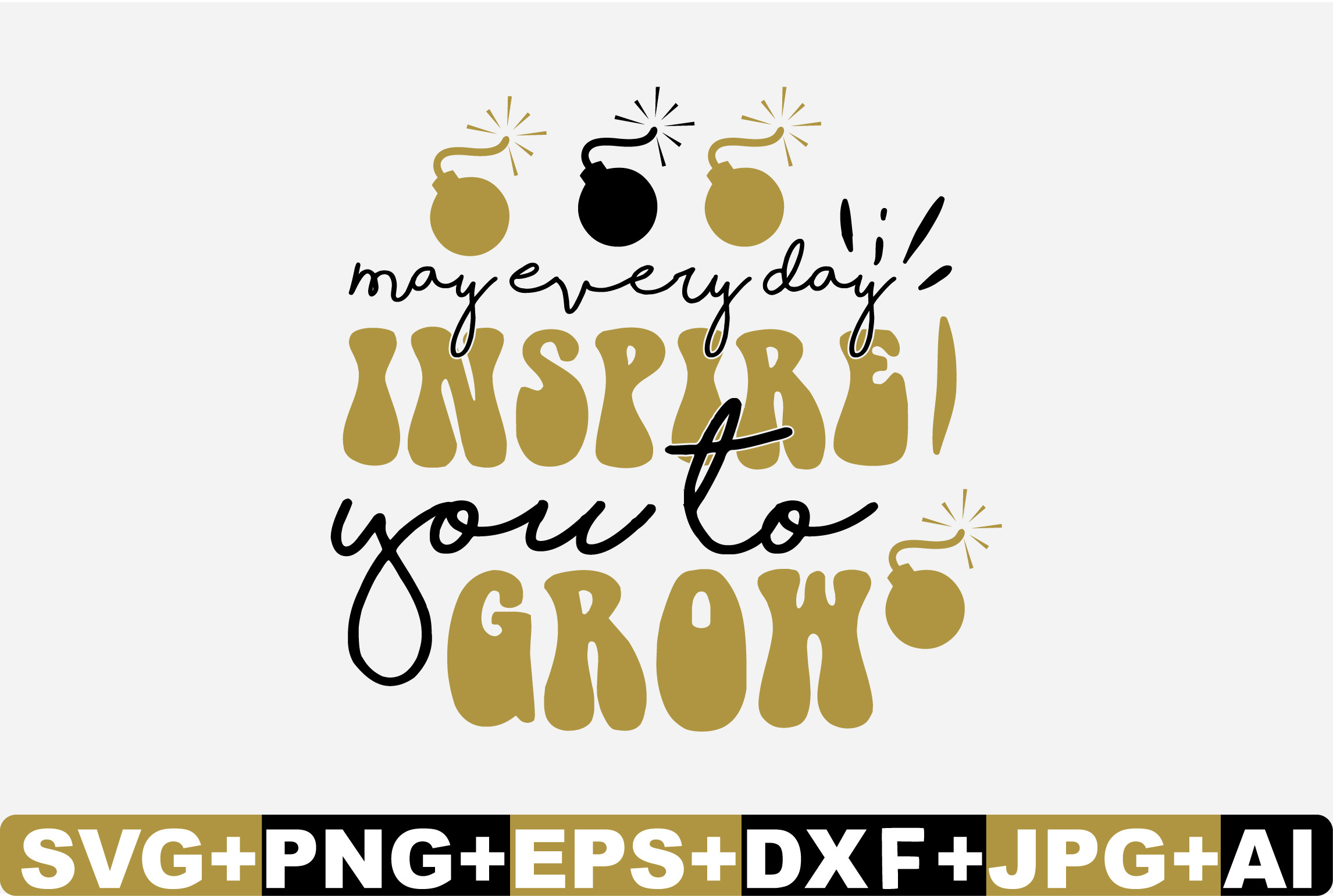May Every Day Inspire You to Grow SVG Graphic by T-SHIRTBUNDLE ...
