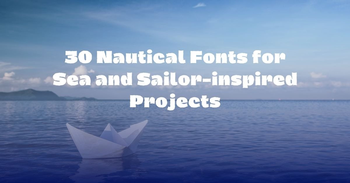 30 Nautical Fonts for Your Next Sea-Inspired Design Project