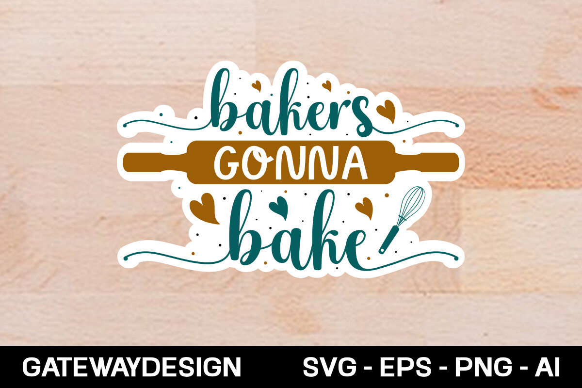 Bakers Gonna Bake Sticker Svg Designcr Graphic by GatewayDesign ...