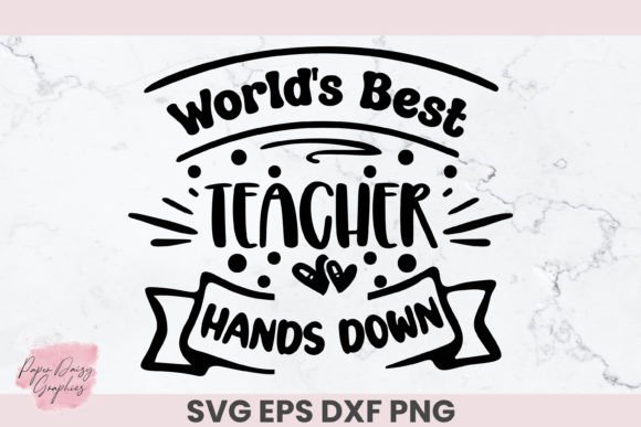 World's Best Teacher Hands Down SVG Graphic by Paper Daisy Graphics ...