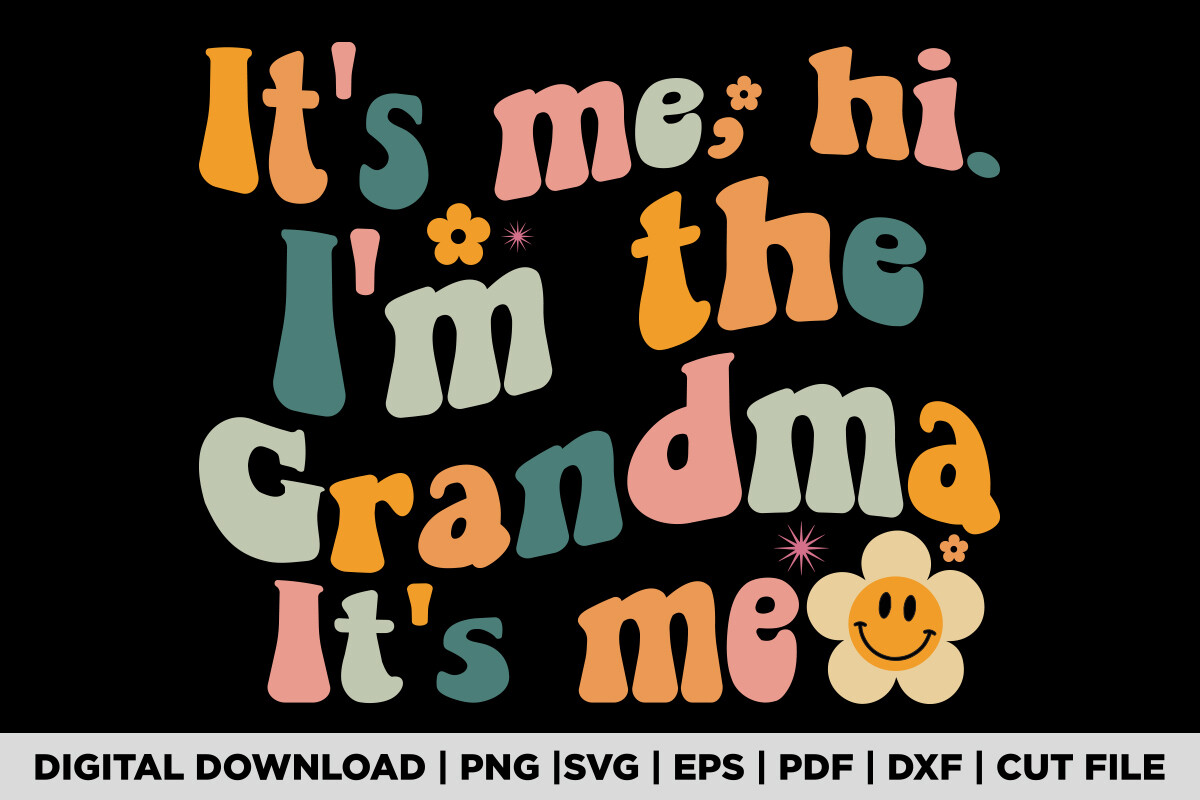 It's Me Hi I'm the Grandma It's Me Graphic by POD Graphix · Creative ...