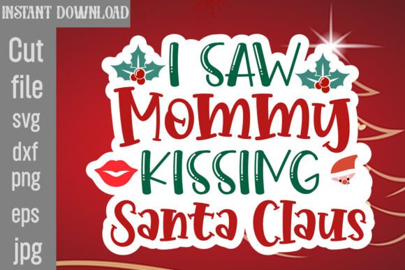 I Saw Mommy Kissing Santa Claus SVG Graphic by SimaCrafts · Creative ...