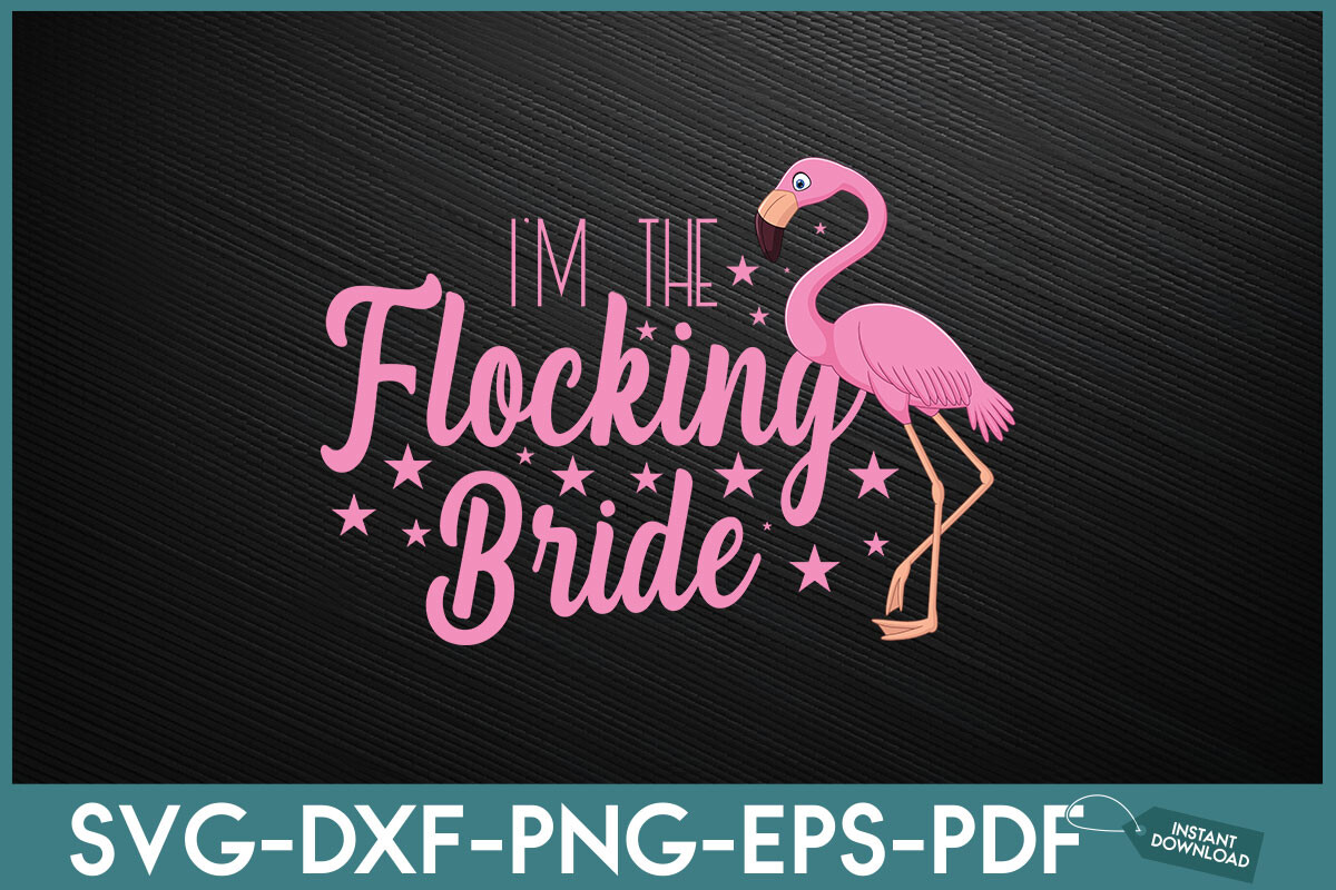 I'm the Flocking Bride - Flamingo Graphic by Creative Artist · Creative ...