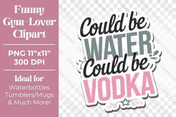 1 Could Be Water Could Be Vodka Designs & Graphics