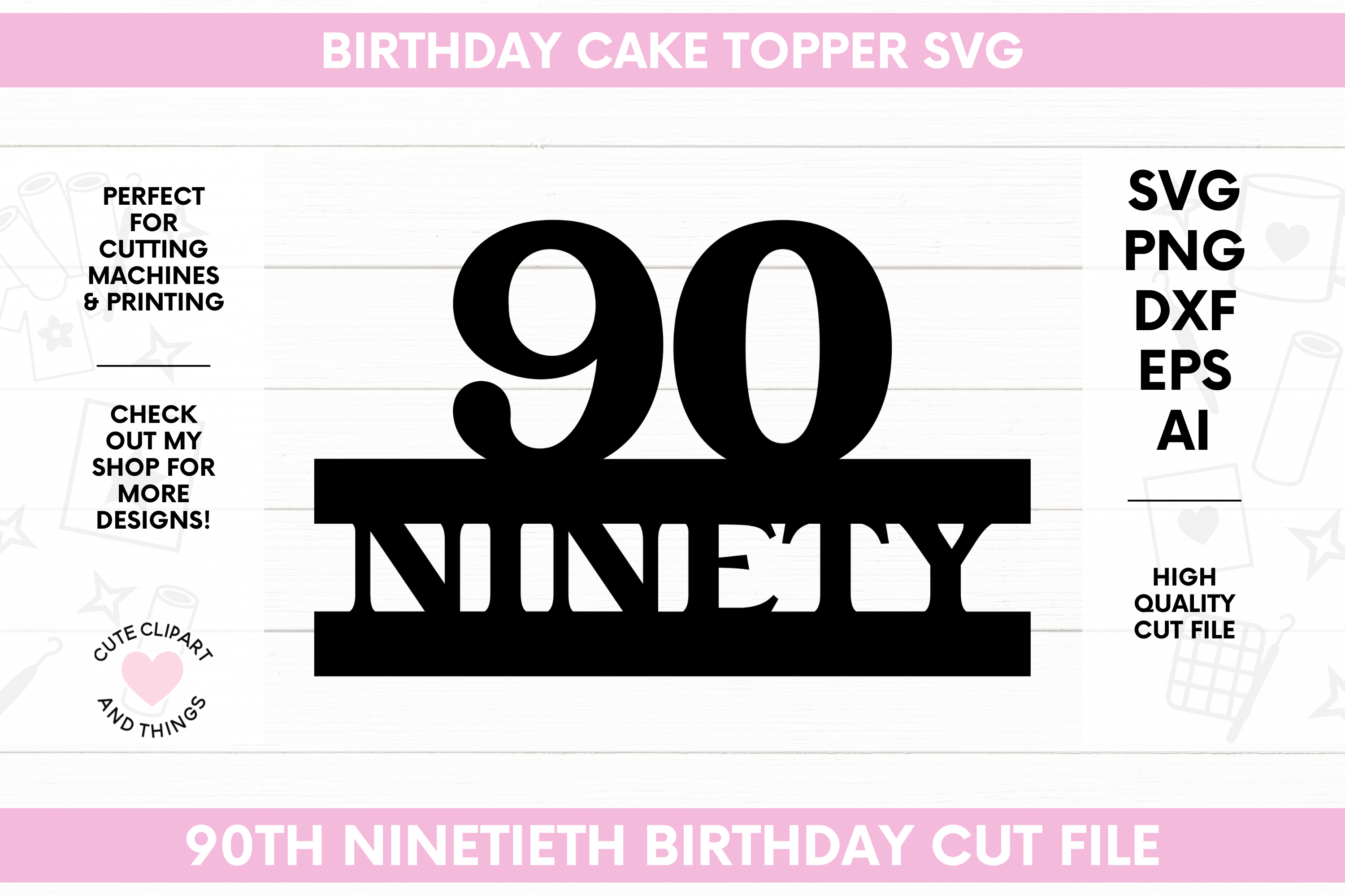 Ninety Birthday Cake Topper SVG Graphic by cuteclipartandthings ...