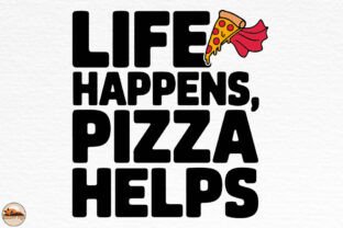 Life Happens Pizza Helps, Pizza Quotes Graphic by SLEEPY FOX · Creative ...