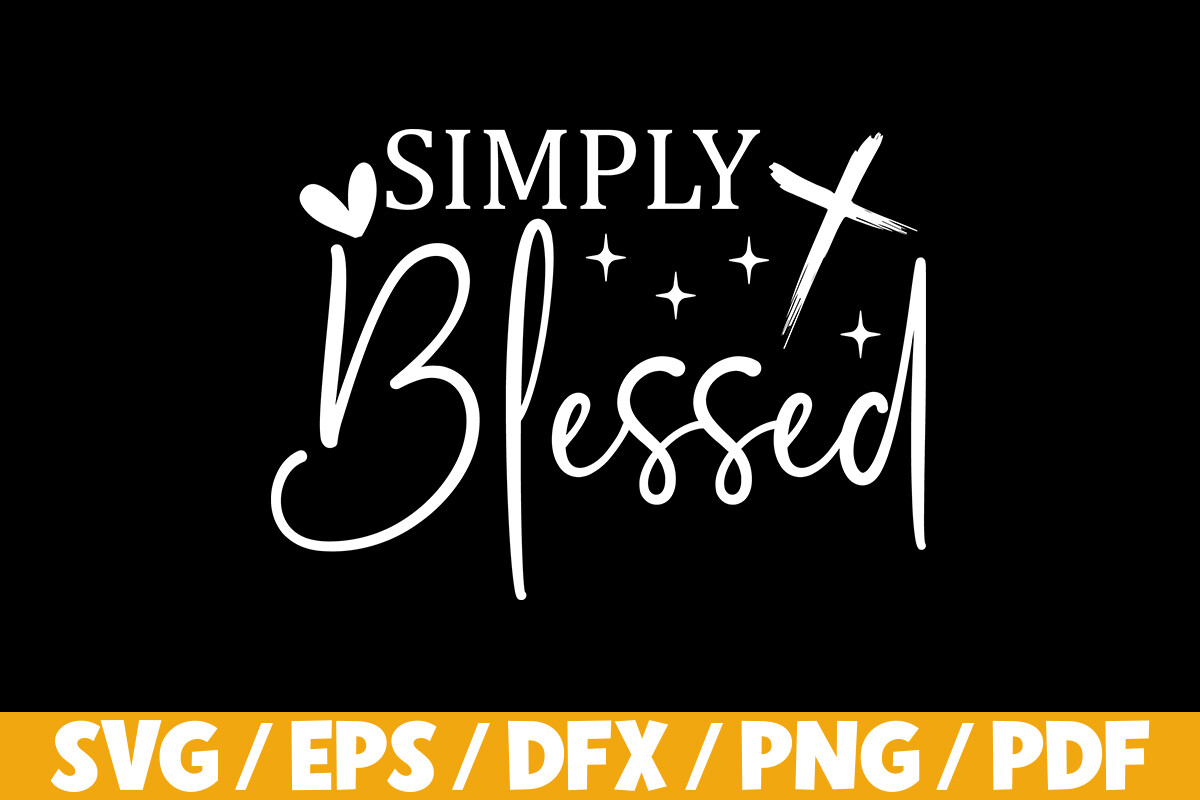Simply Blessed SVG Graphic by Dixie Rose2004 · Creative Fabrica