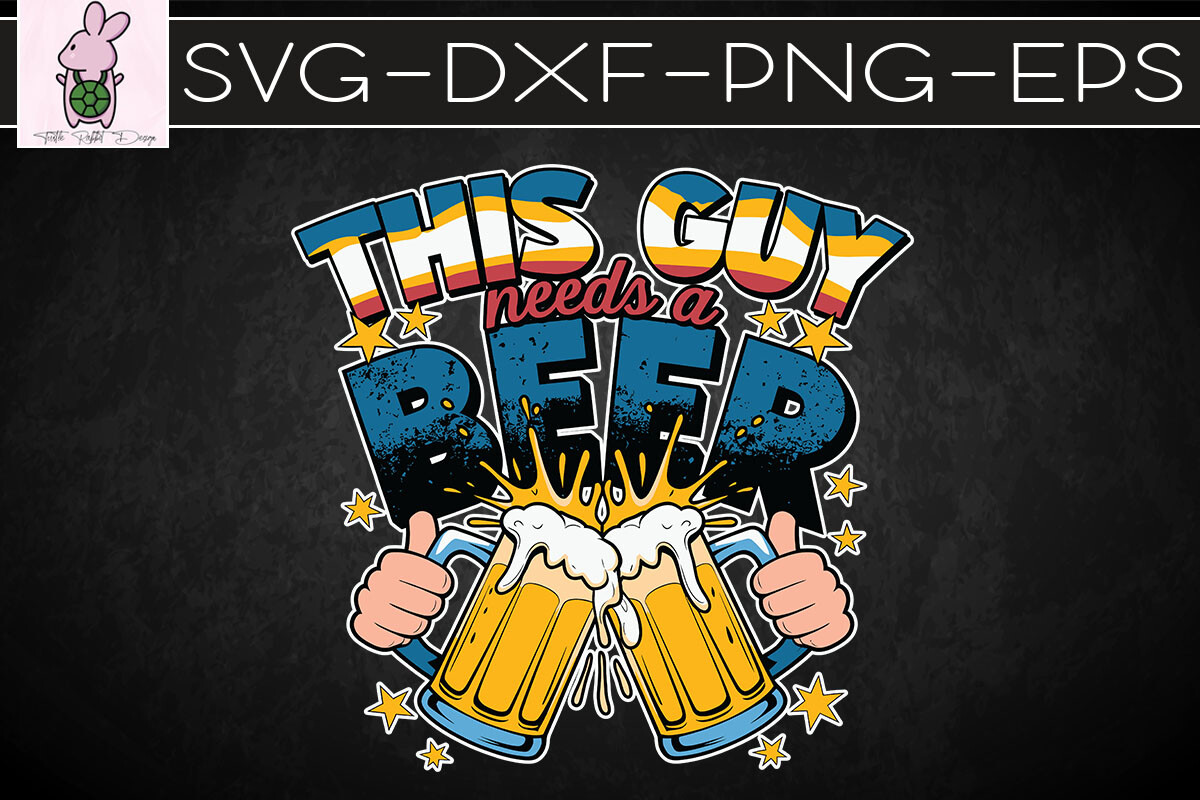 This Guy Needs a Beer Father's Day SVG Graphic by Turtle Rabbit ...