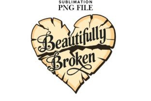 Beautifully Broken Png Design Graphic by Tanya Kart · Creative Fabrica