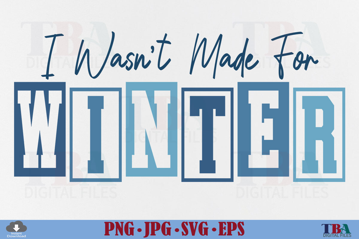 I Wasn't Made for Winter SVG Cozy Season Graphic by TBA Digital Files ...