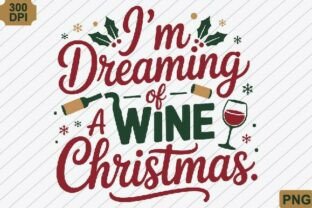 I’m Dreaming of a Wine Christmas, PNG Graphic by tauhiddesignstore ...