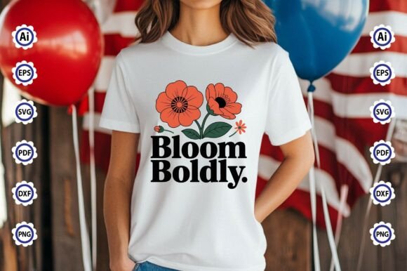 Bloom Boldly PNG T-Shirt Design Graphic by CraftArt24 · Creative Fabrica
