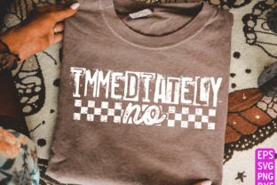 Immediately No SVG PNG, Funny Adult Png Graphic by Trendy Design House ...