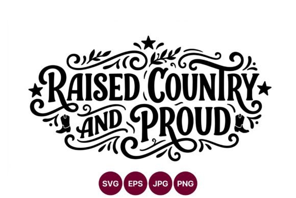 Raised Country and Proud Cowboy Boots Graphic by DesignVectx · Creative ...