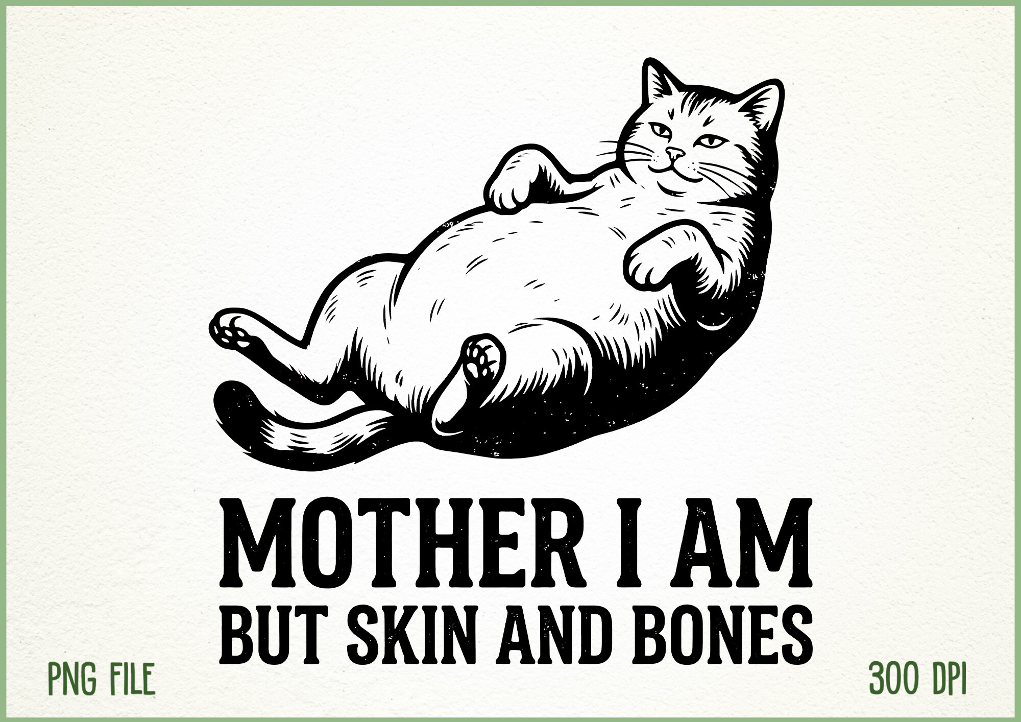 Mother I Am but Skin and Bones Fat Cat Graphic by SoftInk Studio ...