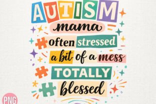 Autism Mama Totally Blessed Stressed PNG Graphic by Cozy Prints ...