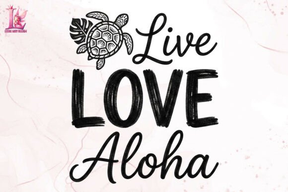Live LOVE Aloha PNG Graphic by Little Lady Design · Creative Fabrica