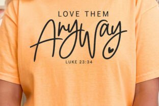 Love Them Anyway SVG, Christian PNG Graphic by SvgModes · Creative Fabrica