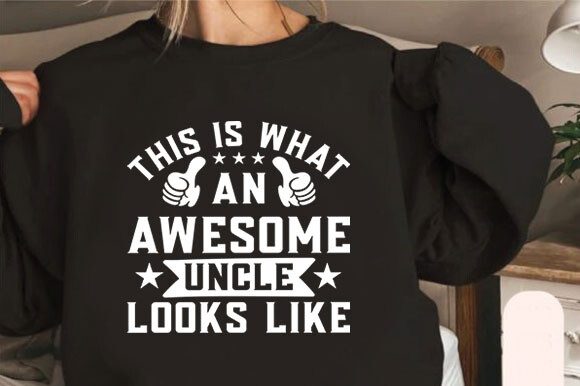 This is What an Awesome Uncle Looks Like Graphic by T-shirt designs ...