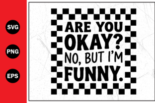 Are You Okay Im Funny Typography Svg Png Graphic by antoralamin735 ...