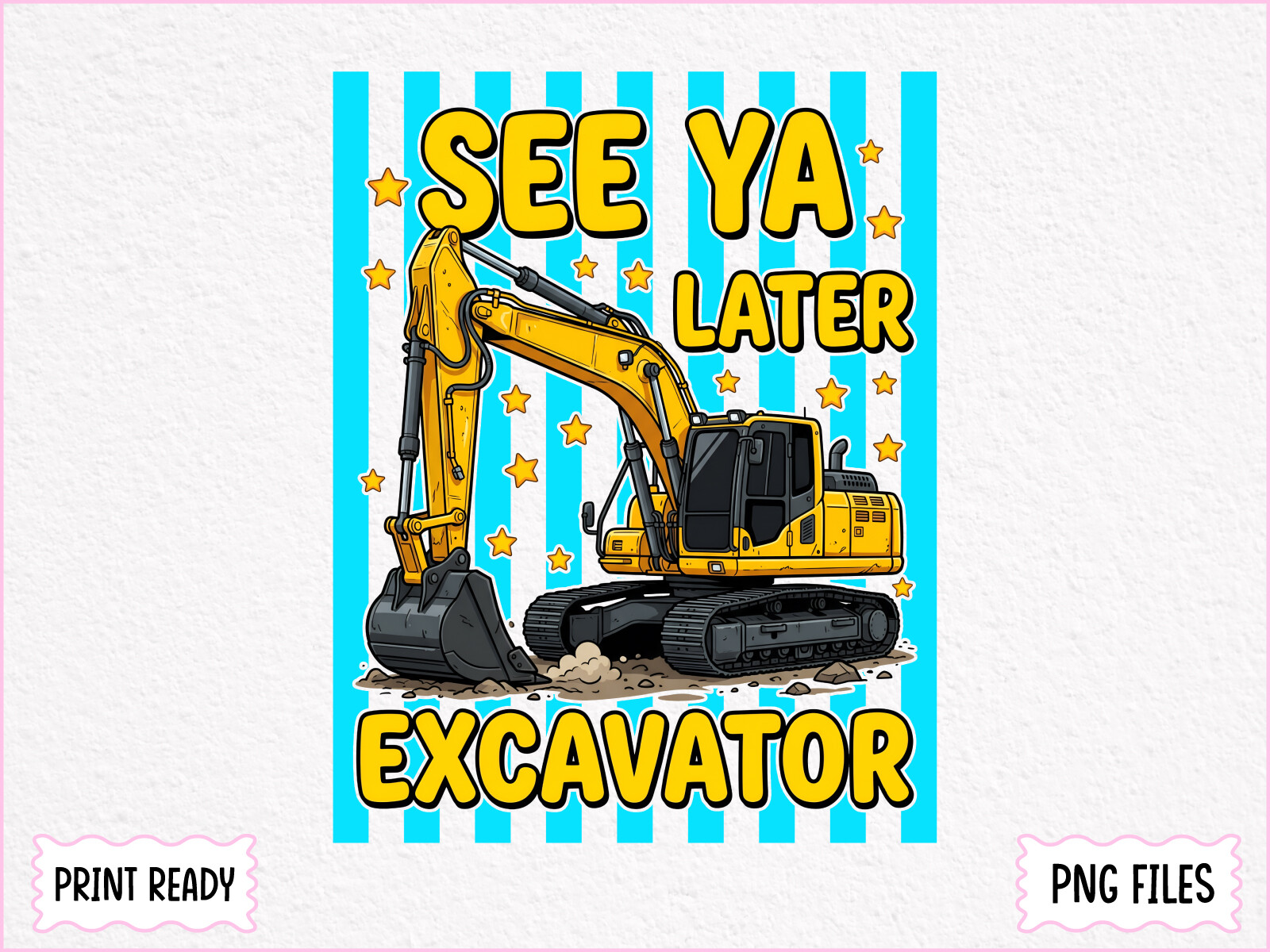 See Ya Later Excavator Funny Kids PNG Graphic by DreamCraft Tees ...