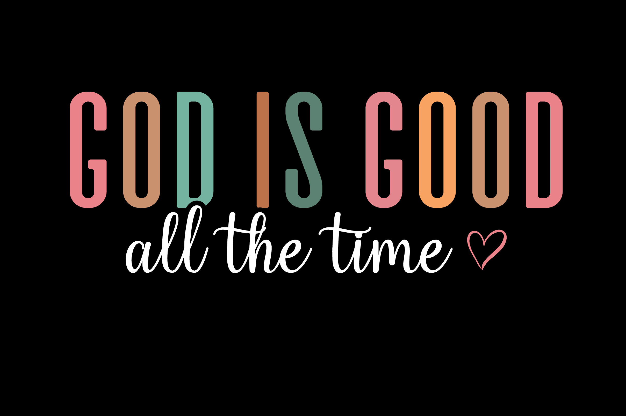 God is Good All the Time Svg Graphic by TeeKing124 · Creative Fabrica