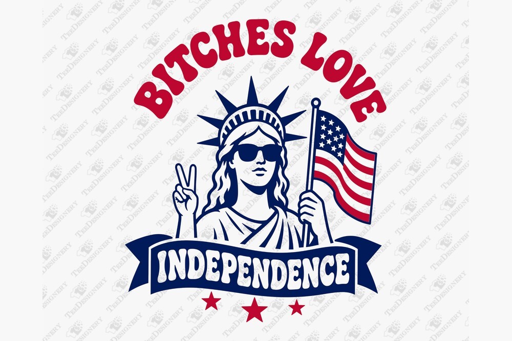 Bitches Love Independence Cheeky Girls Graphic by TeeDesignery ...