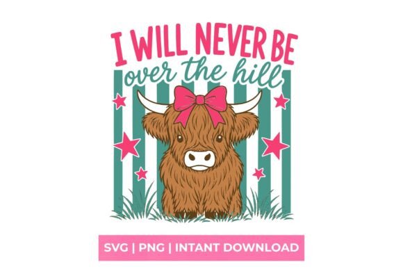 Never over the Hill Highland Cow SVG Graphic by DynjoDesigns · Creative ...