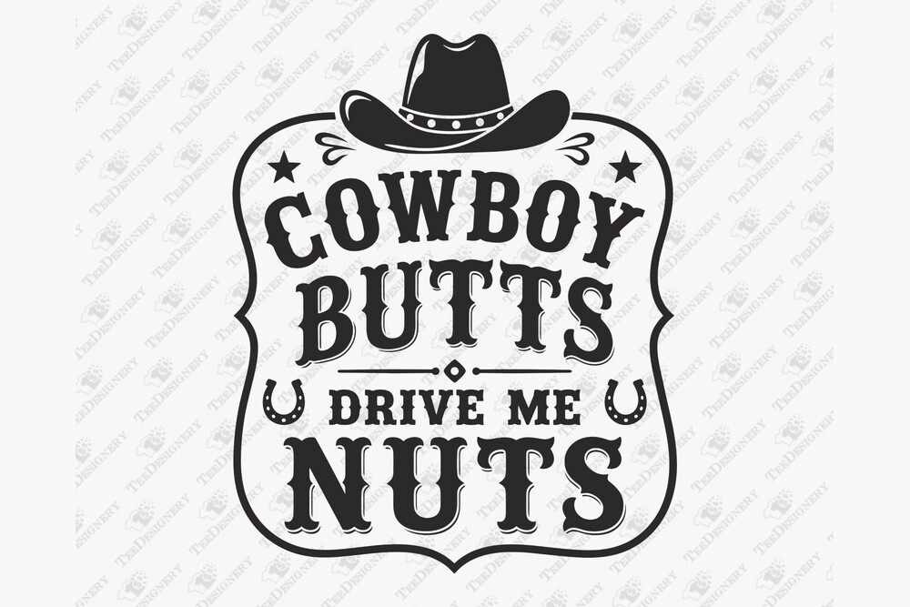 Cowboy Butts Drive Me Nuts Flirty Humor Graphic by TeeDesignery ...