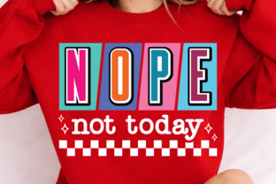 Funny Sassy SVG, Nope Not Today PNG SVG Graphic by misba design ...