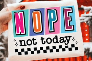 Funny Sassy SVG, Nope Not Today PNG SVG Graphic by misba design ...