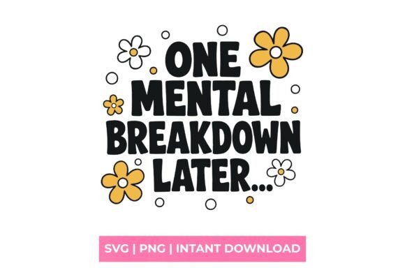 One Mental Breakdown Later Retro SVG Graphic by DynjoDesigns · Creative ...