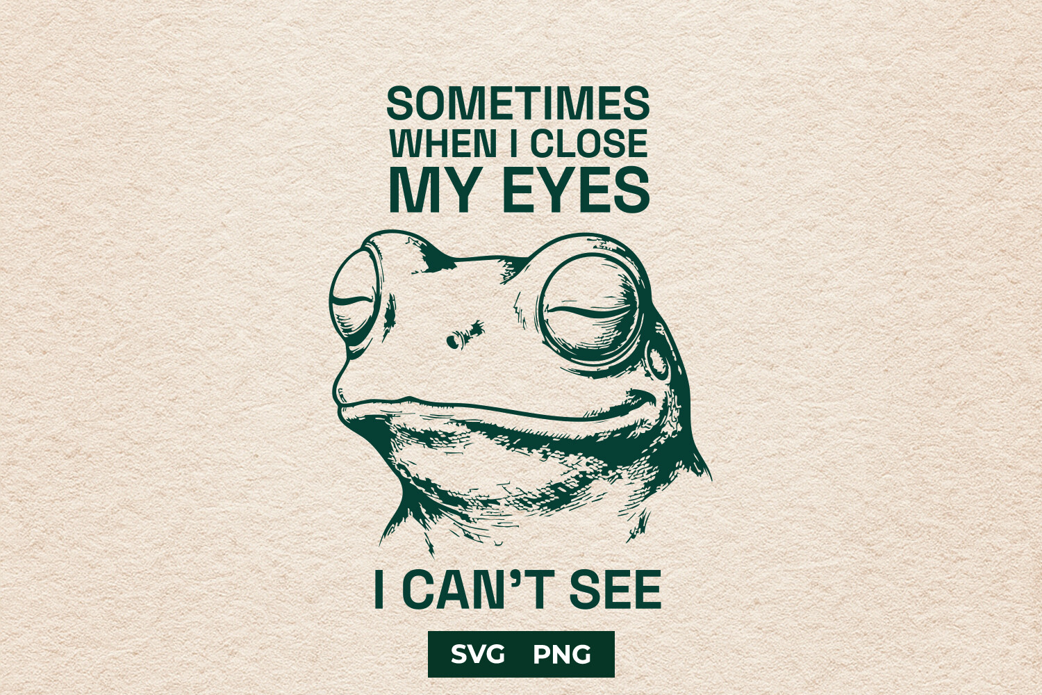 Funny Frog Sometimes I Close My Eyes SVG Graphic by juiceboxy ...