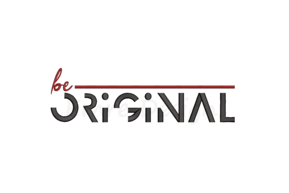 Be Original Embroidery Design · Creative Fabrica