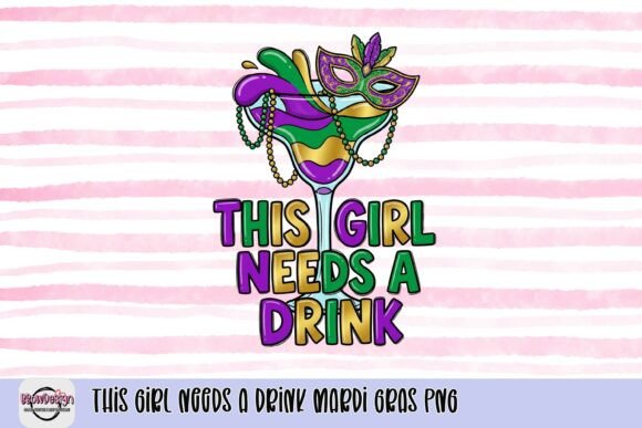 This Girl Needs a Drink Mardi Gras PNG Graphic by BbowDesign · Creative ...