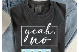 Yeah No Svg Sarcastic Funny Shirt Graphic by design king 62 · Creative ...