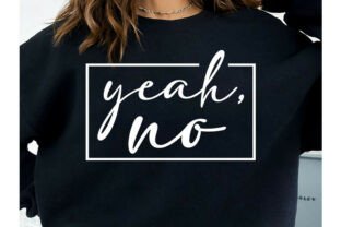 Yeah No Svg Sarcastic Funny Shirt Graphic by design king 62 · Creative ...