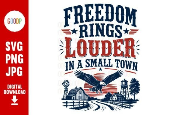 Freedom Rings Louder in a Small Town Svg Graphic by GoodPShop ...