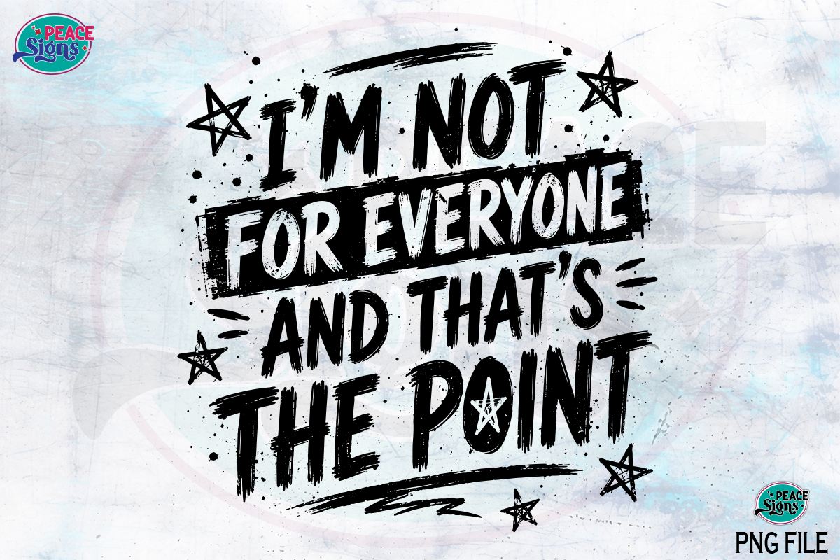 I'm Not for Everyone Sarcastic Witty PNG Graphic by Peace Signs ...