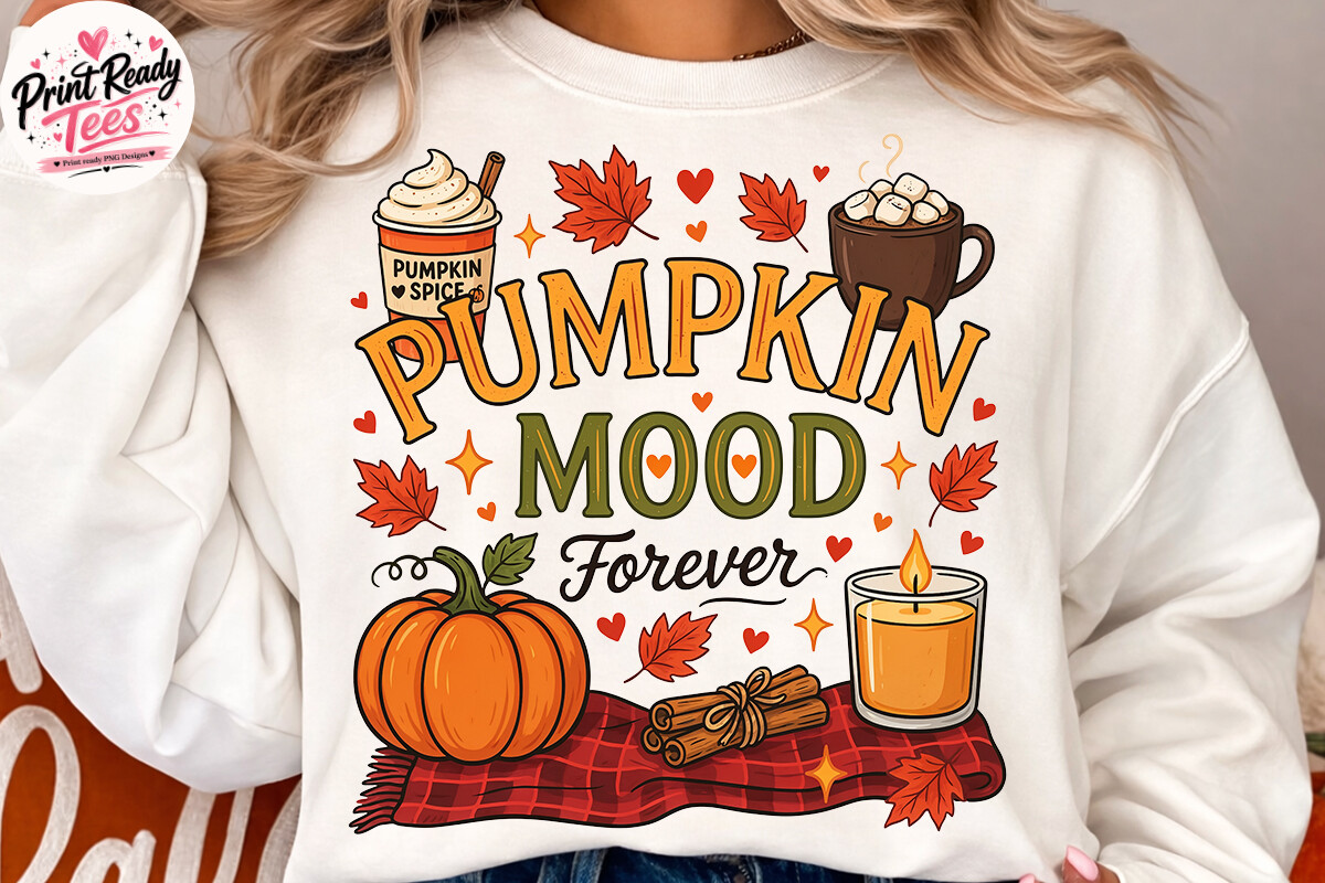Pumpkin Mood Forever PNG, Cozy Autumn Graphic by PrintReadyTees ...