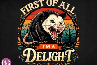 First of All I Am a Delight Opossum PNG Graphic by Digital Donkey ...