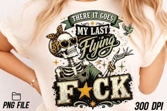 There It Goes My Last Flying Fck PNG Graphic by PrintExpert · Creative ...
