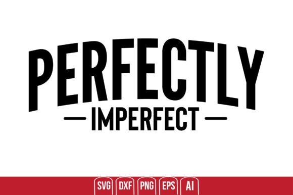 Perfectly Imperfect Svg Graphic by TeeKing124 · Creative Fabrica