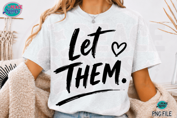 Let Them PNG, Motivational Quote Design Graphic by Peace Signs ...
