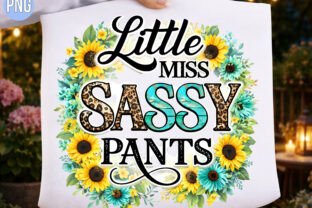 Little Miss Sassy Garden Pants PNG SHIRT Graphic by MARY CREATIONS ...