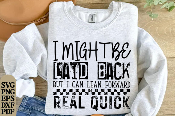 Might Be Laid Back but I Can Lean SVG Graphic by SVGcraftor · Creative ...
